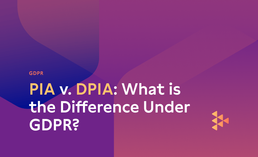 PIA v. DPIA: What is the Difference Under GDPR? | Carbide