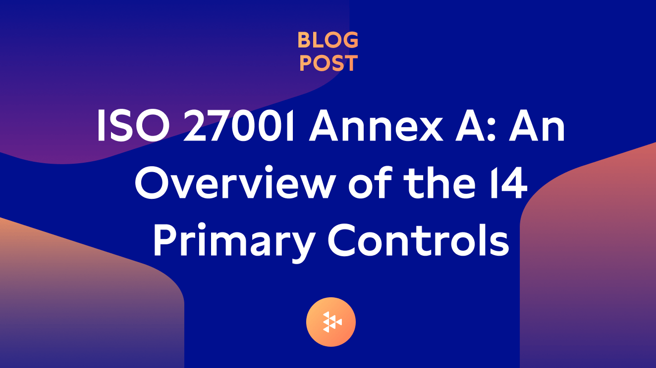 ISO 27001 Annex A: An Overview of the 14 Primary Controls | Carbide