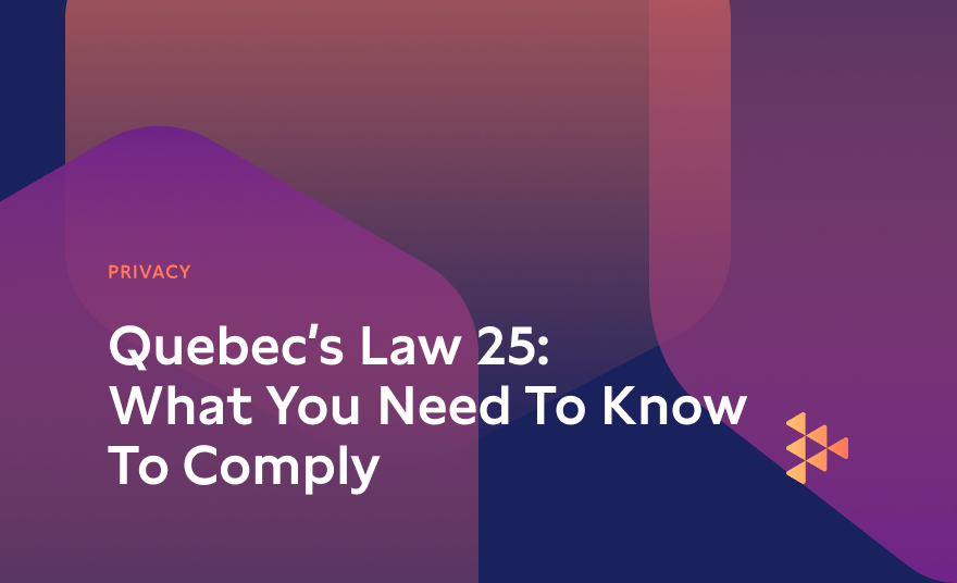 Quebec’s Law 25: What You Need To Know To Comply | Carbide