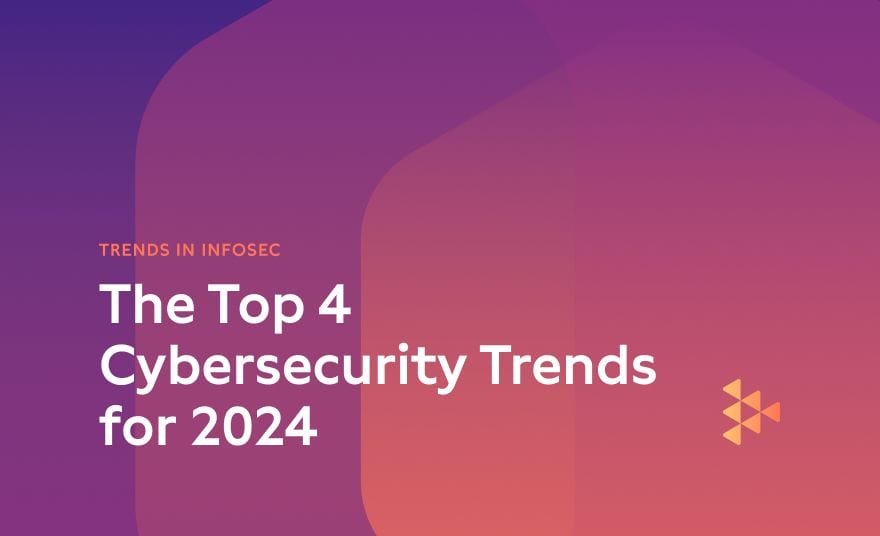 The Top 4 Cybersecurity Trends for 2024 | Carbide